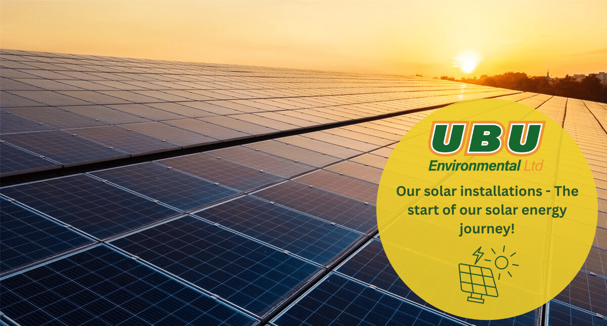 Our Solar Installation - Solar Energy & Sustainability | UBU Environmental